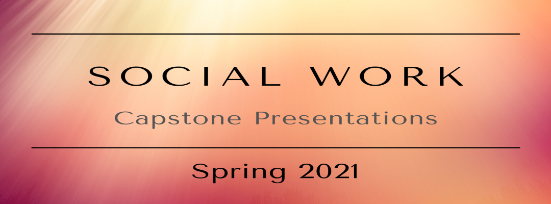 Spring 2021 Capstones | Social Work | PLU